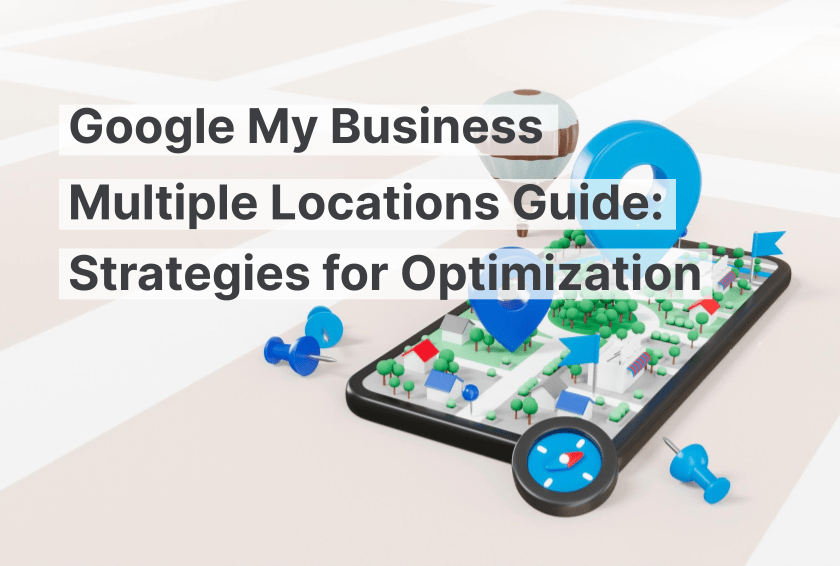 Google My Business Multiple Locations Guide: Strategies for Optimization